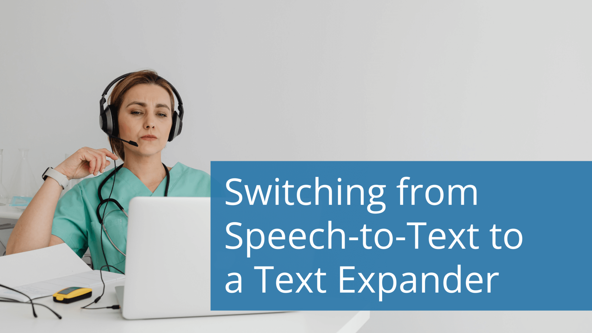 Switching from Speech-to-Text to a Text Expander for your Medical ...